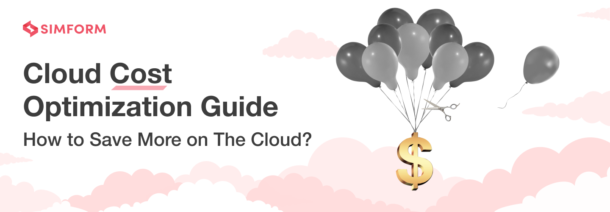 Cloud Cost Optimization: Best Practices to Cloud Cost Savings