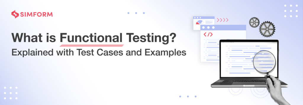 What is Functional Testing? Definition, Types and Examples