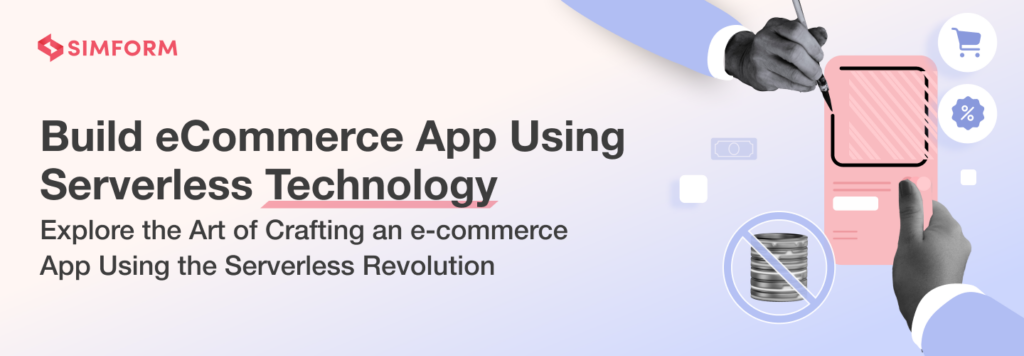 How to Build an E-commerce App using Serverless Technology?