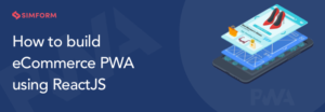 How To Build an eCommerce PWA using React | Simform