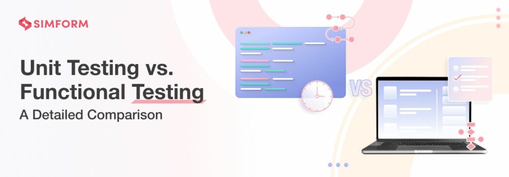 Unit Testing vs Functional Testing: A Detailed Comparison