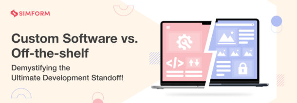 Custom Software vs Off-the-shelf: Best Approach for Business Growth
