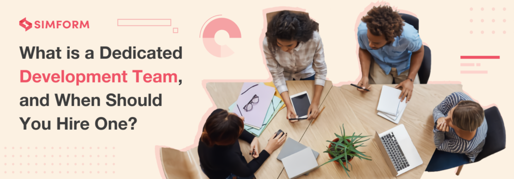 Dedicated Software Development Team: Everything You Need to Know