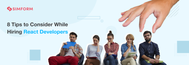 8 Tips to Consider While Hiring React Developers