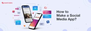 How to Make A Social Media App and How Much Does it Cost?
