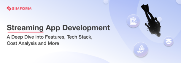 How to Make a Streaming App: Features, Tech Stack & Cost Analysis