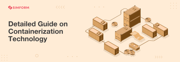 Containerization Technology: Types, Advantages, Applications, and More