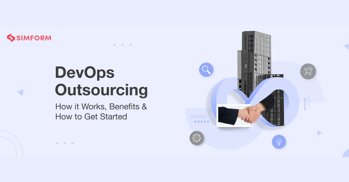 DevOps Outsourcing: How it Works, Benefits & How to Get Started
