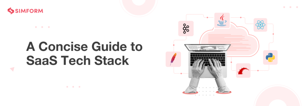 SaaS Tech Stack- A Concise Guide for Decision Makers SaaS Tech Stack- A Concise Guide for Decision Makers