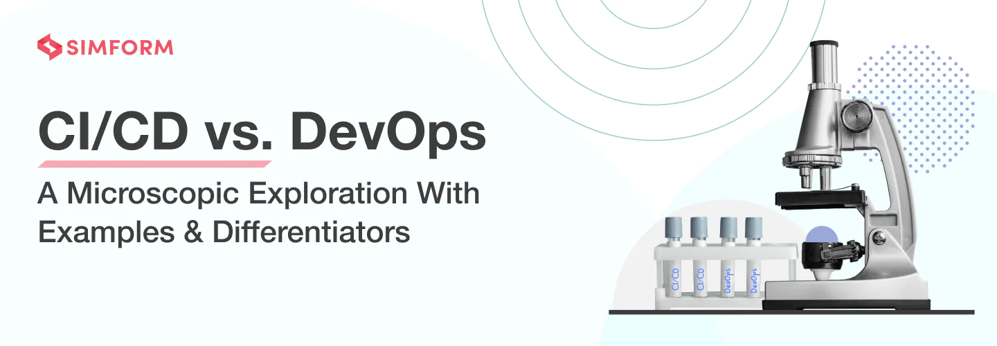 CI/CD vs. DevOps: A Microscopic Exploration {Examples & Differentiators}