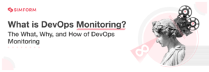 What is DevOps Monitoring? Types, Importance and Use Cases