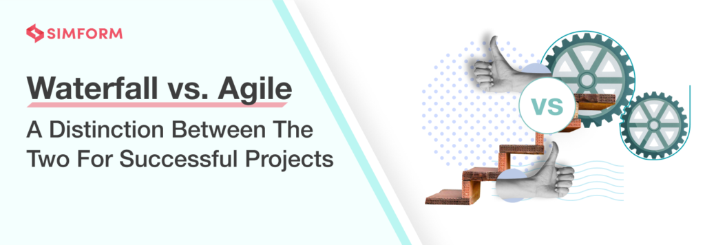 Waterfall vs. Agile: A Distinction Between the two Methodologies