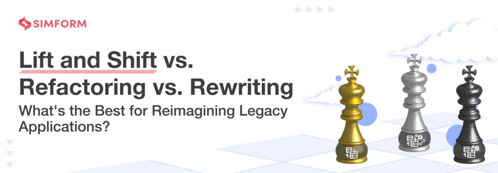 Lift and Shift vs. Refactoring vs. Rewriting: Prioritize Modernization Efforts