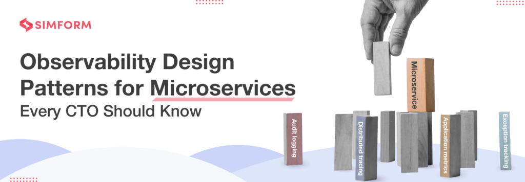 6 Observability Design Patterns For Microservices Every Cto Should Know