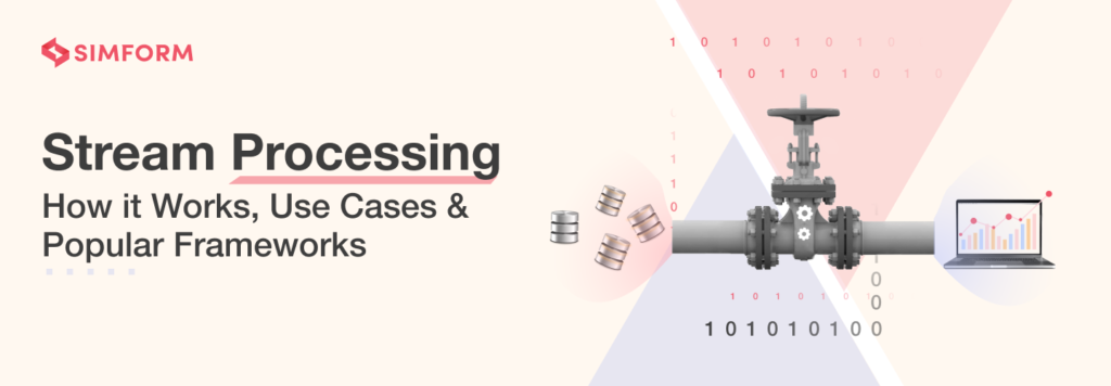 Stream Processing: How it Works, Use Cases & Popular Frameworks