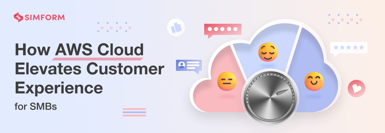 How AWS Cloud Elevates Customer Experience for SMBs How AWS Cloud Elevates Customer Experience for SMBs
