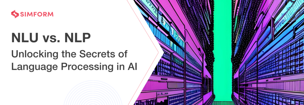 NLU vs. NLP: Unlocking the Secrets of Language Processing in AI NLU vs. NLP: Unlocking the Secrets of Language Processing in AI
