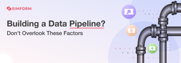 Building a Data Pipeline? Don’t Overlook These 7 Factors