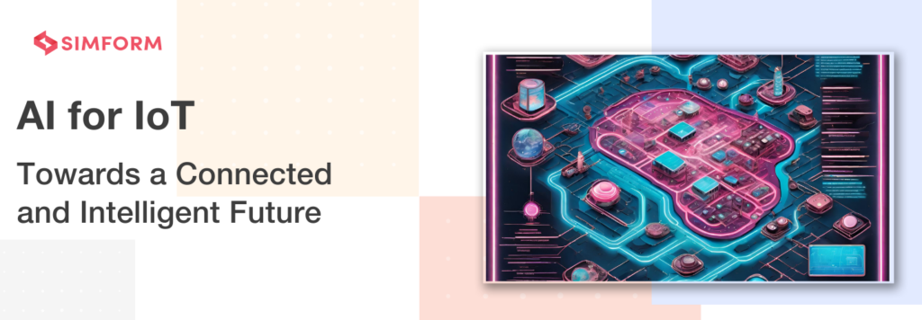 AI for IoT: How AI Supercharges Smart Devices and Connectivity