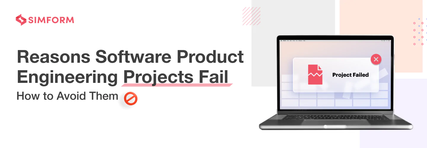 8 Reasons Why Software Product Engineering Projects Fail and How to Avoid Them